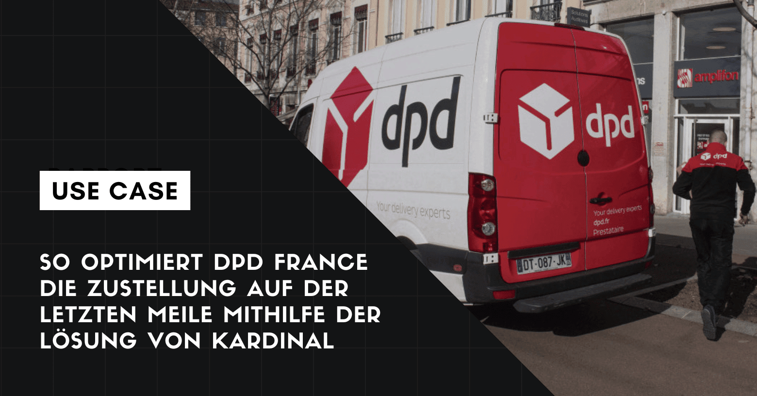 So optimiert DPD France die Zustellung auf der letzten Meile mithilfe ...